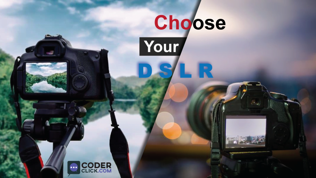 9 Best Ways To Know About How To Choose Right DSLR For Shoot